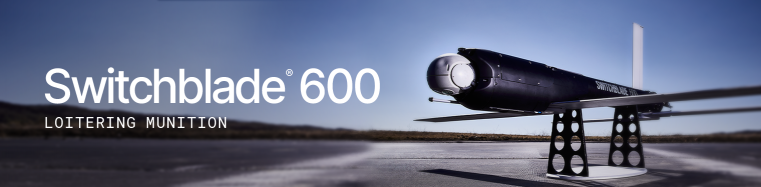 Switchblade® 600 Loitering Munition Systems | Kamikaze Drones | Suicide ...